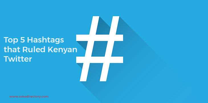 Top 5 Relevant and Prominent Hashtags that Ruled Kenyan Twitter in 2017